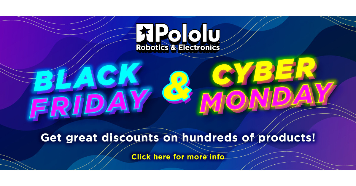 Pololu - Our Black Friday/Cyber Monday Sale has started!